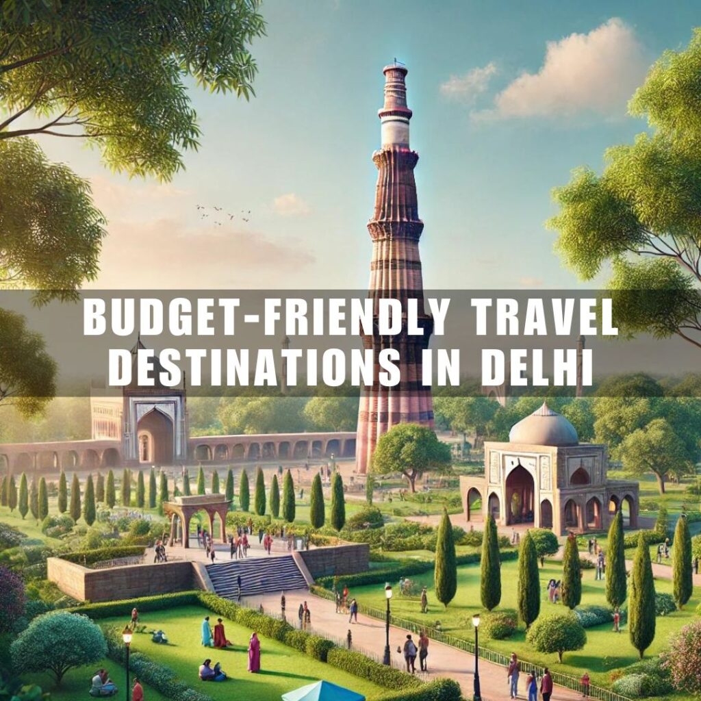 Budget-Friendly Travel Destinations in Delhi – Delhipedia