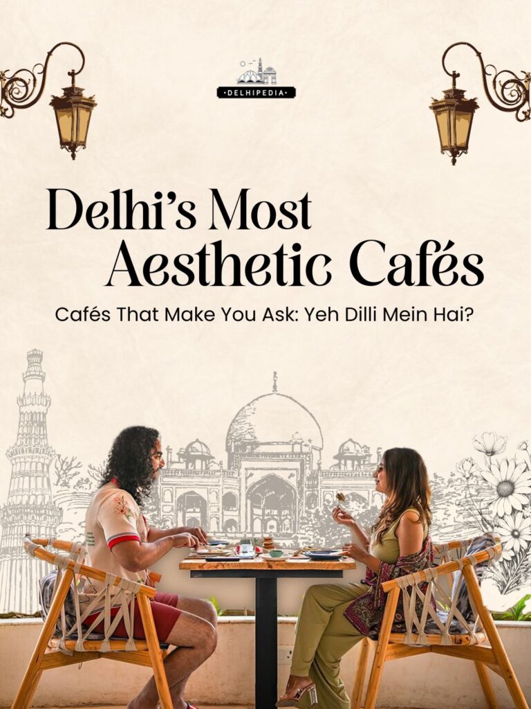 Delhi’s Best Cafés for Aesthetic Vibes & Gorgeous Photos – Delhipedia